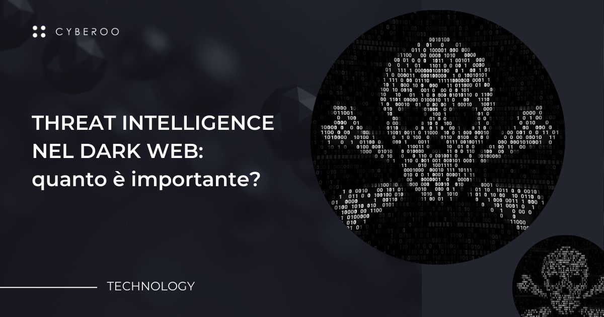 Threat Intelligence nel Dark Web: quanto è importante?